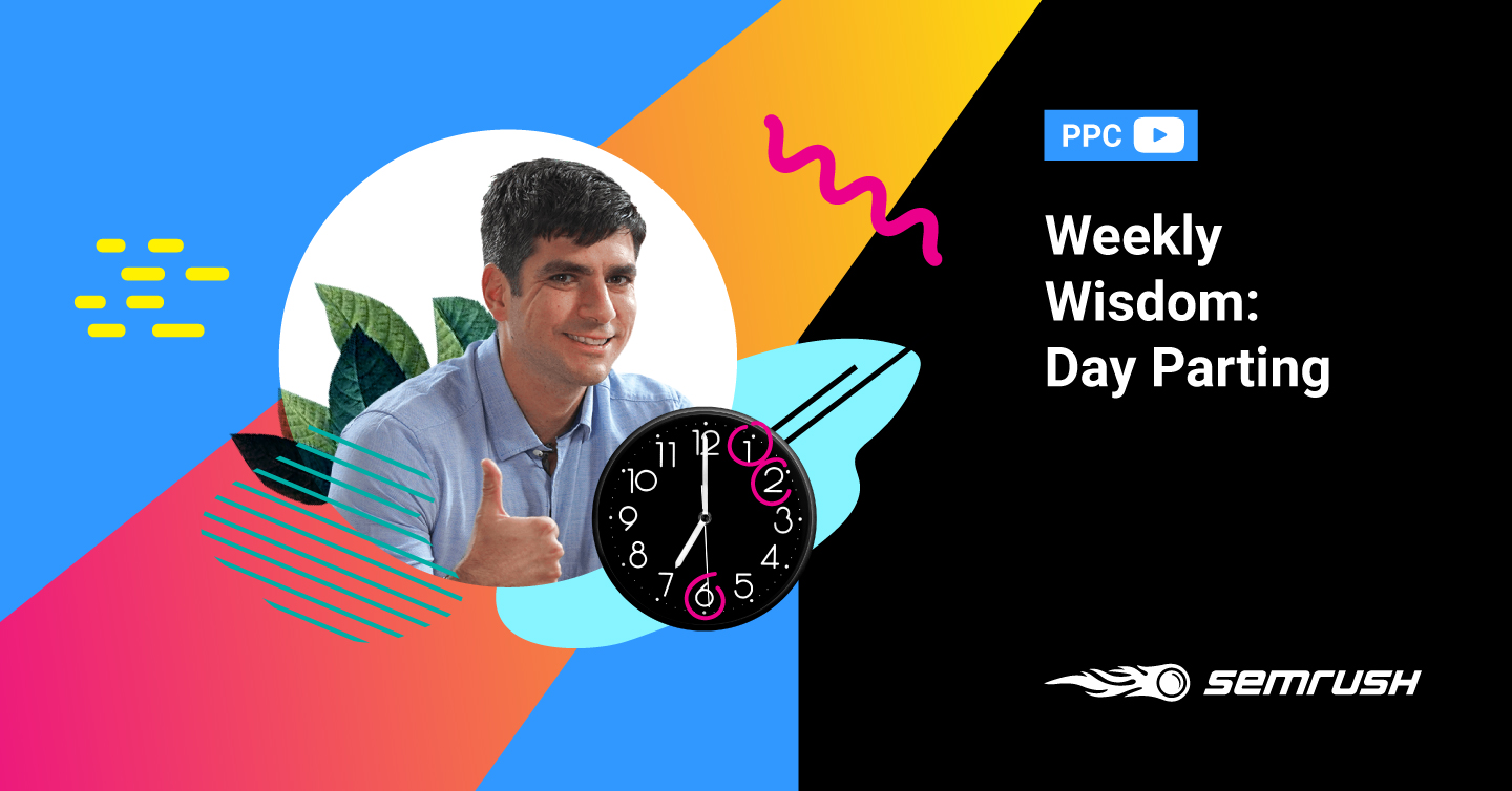 Weekly Wisdom: Day Parting Report By Joel Bondorowsky