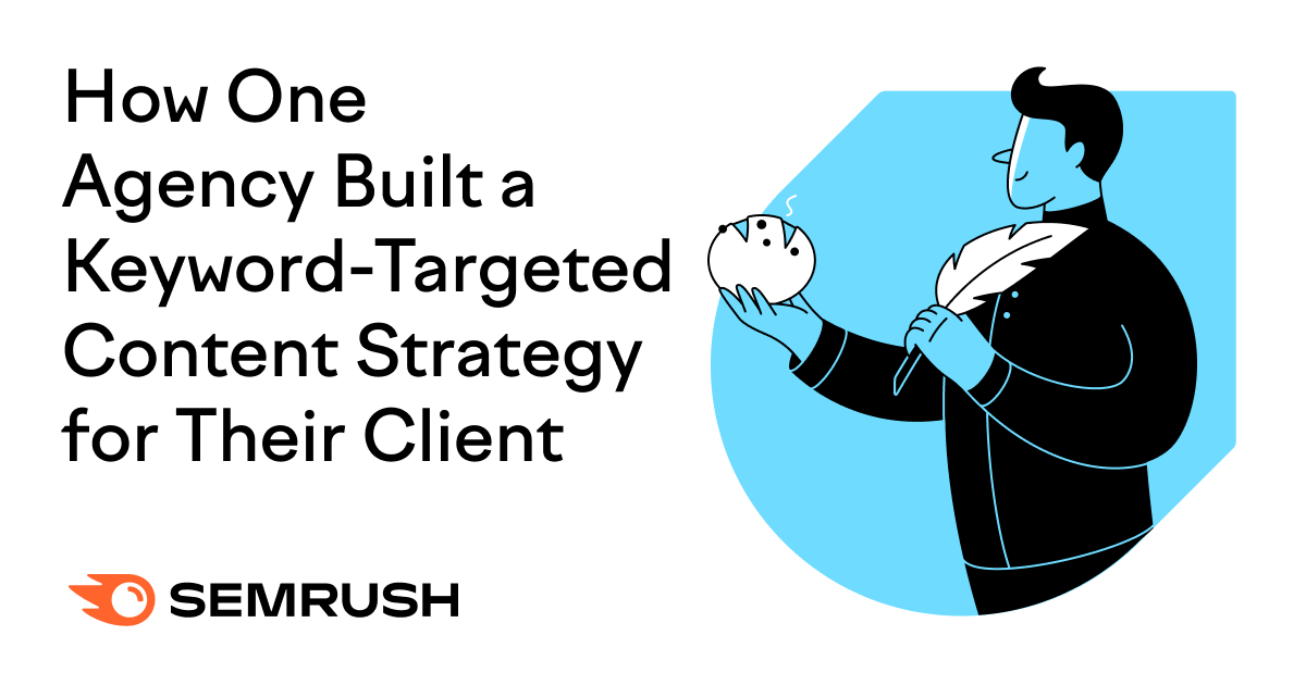 How One Agency Built A Keyword-Targeted Content Strategy For Their Client